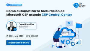 Cómo Automatizar La Facturación De Microsoft CSP Usando CSP Control Center | CSP Control Center