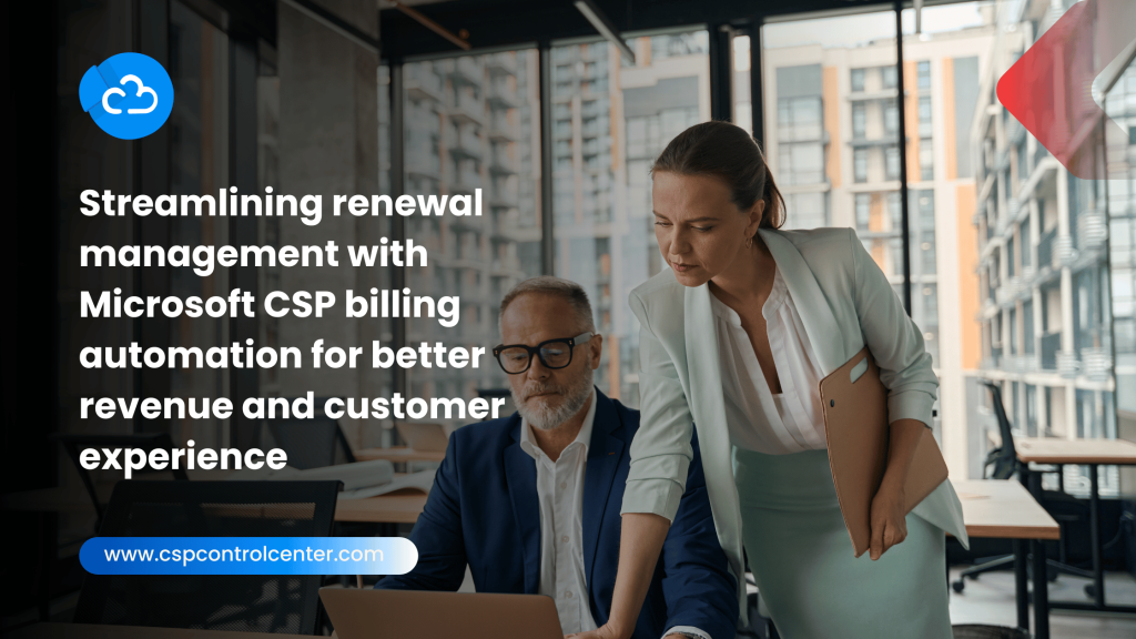 Streamlining Renewal Management With Microsoft CSP Billing Automation ...