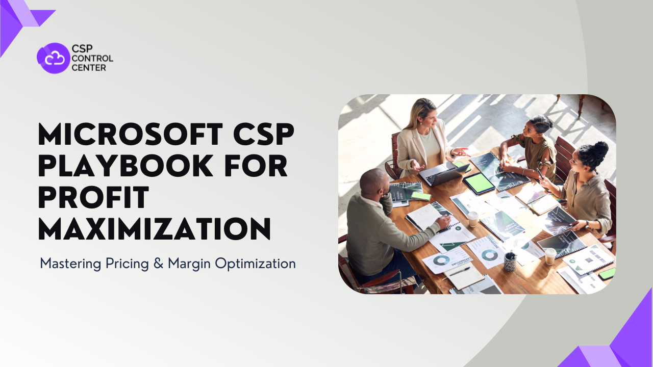Microsoft CSP Playbook For Profit Maximization